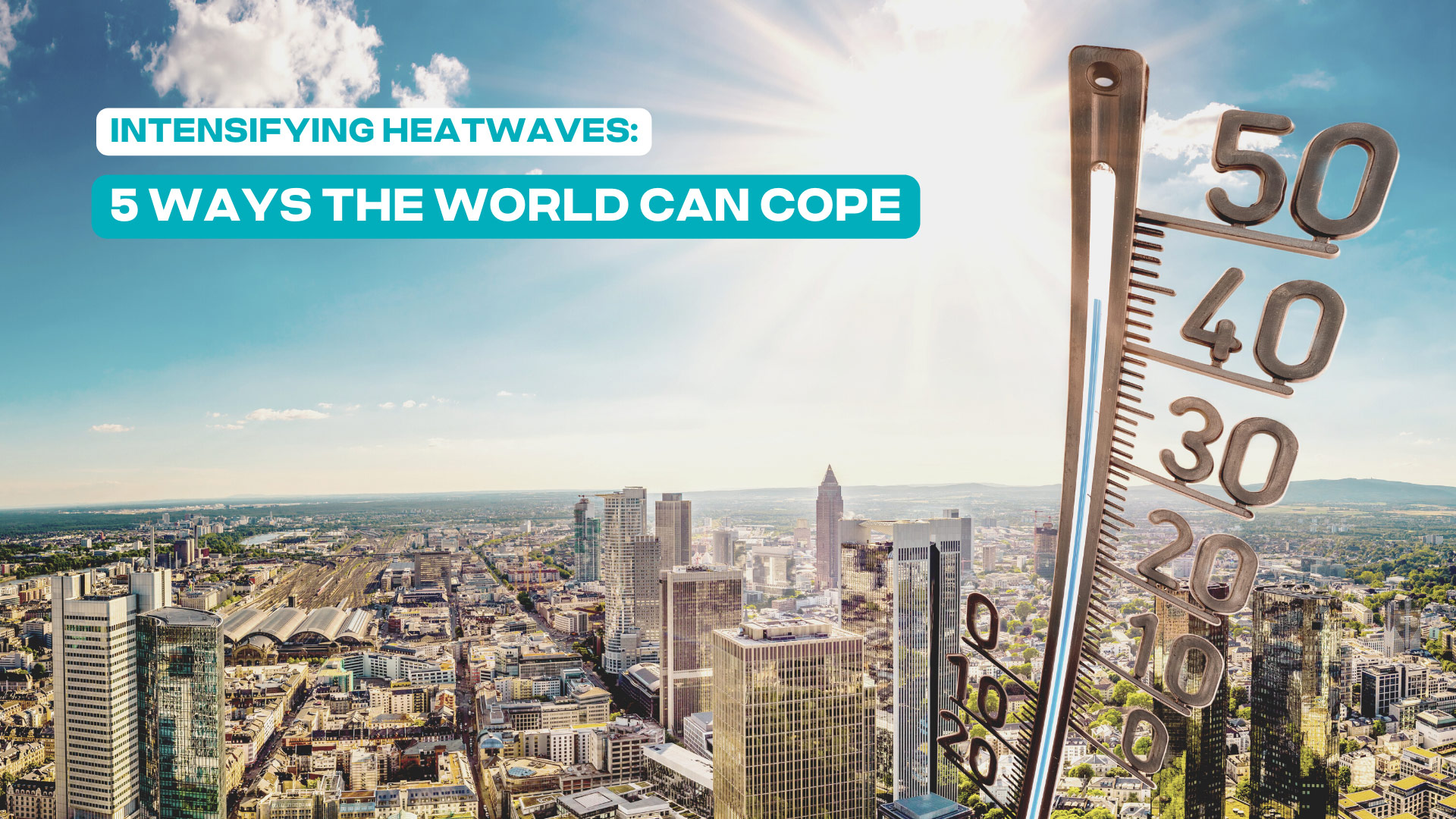 5 Ways the World Can Cope with Intensifying Heat Waves - BillionAir